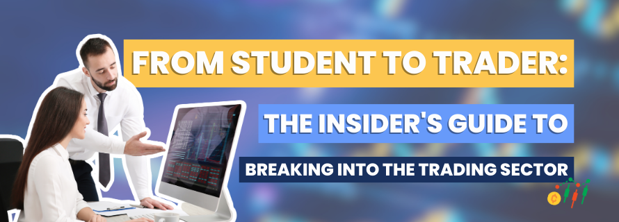 From student to trader: the insider's guide to breaking into the ...